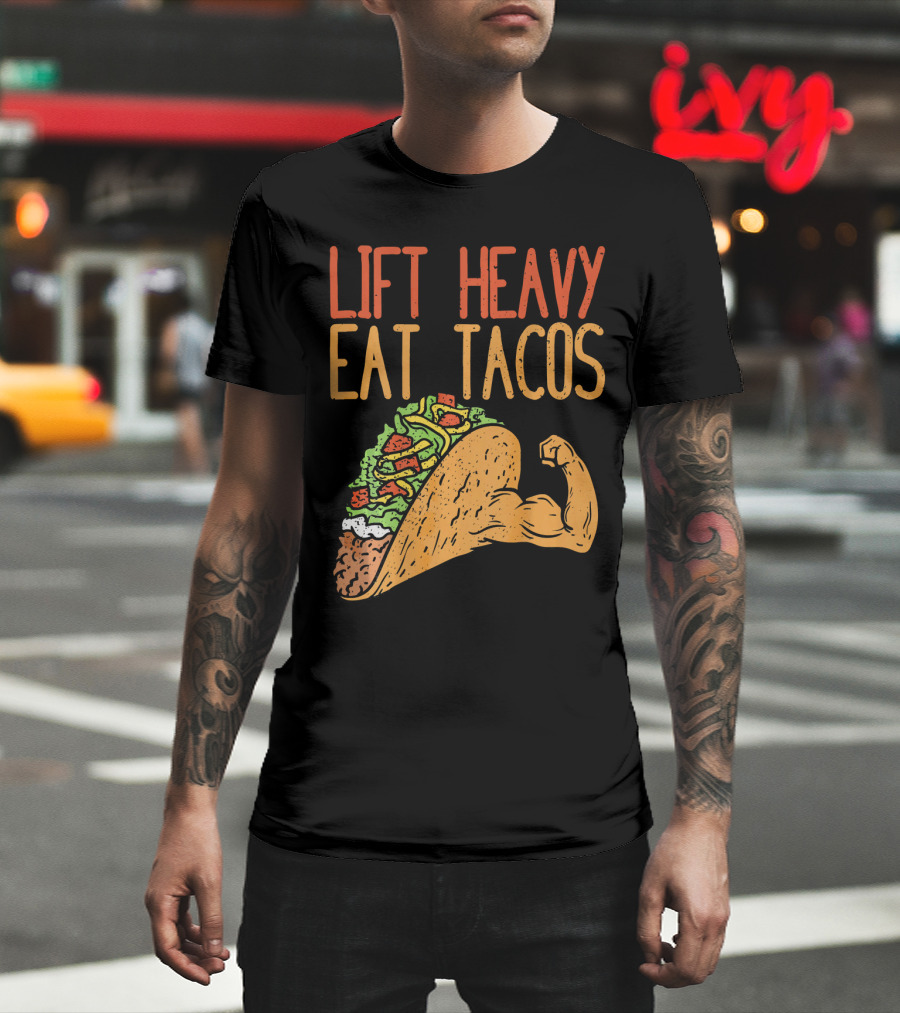 Lift Heavy Eat Tacos Weightlifting Arm Taco T-Shirt