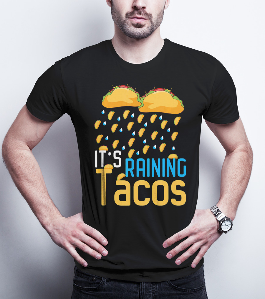 It's Raining Tacos Fun Mexican Food Love T-Shirt