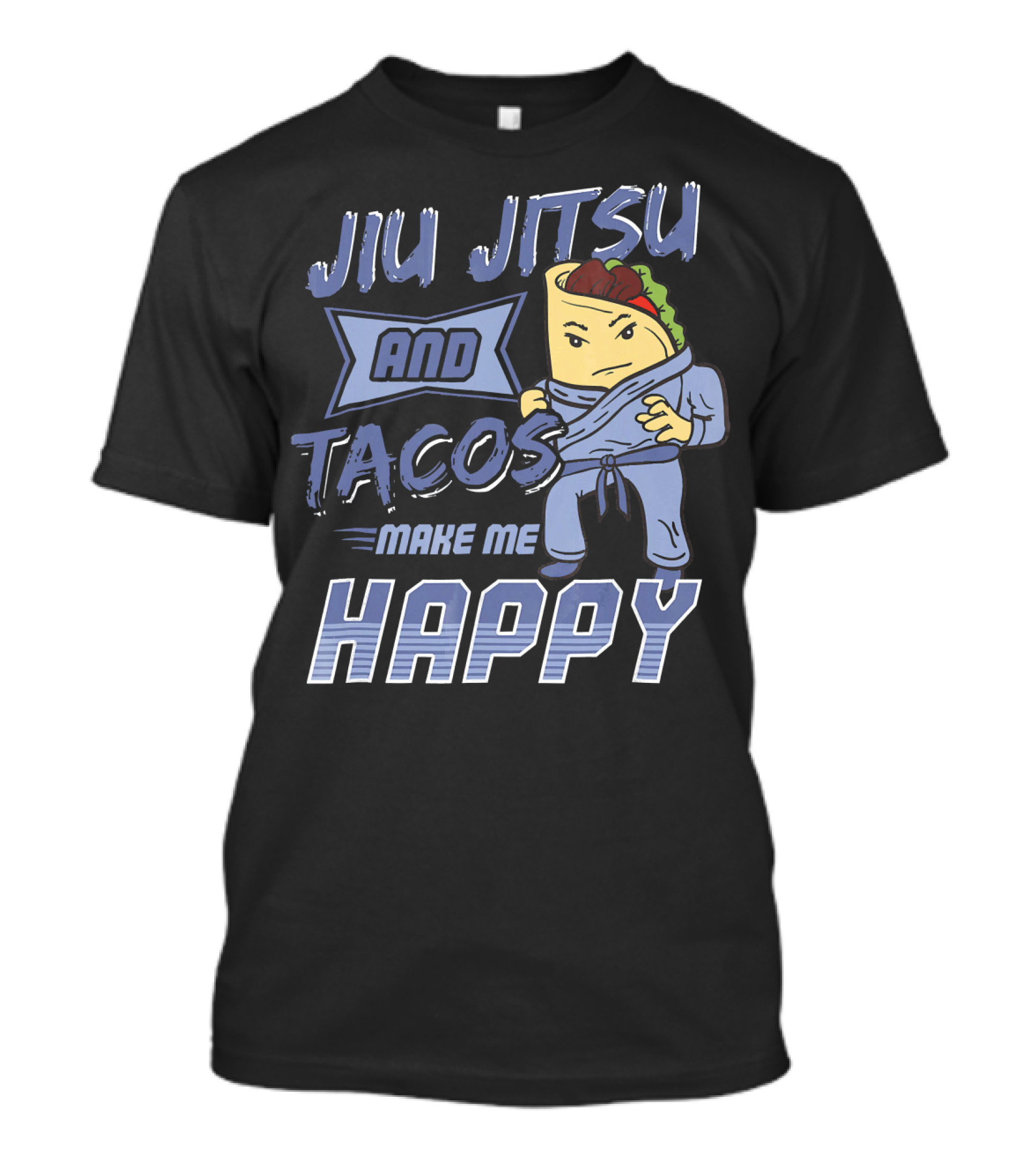 Jiu Jitsu And Tacos Make Me Happy T-Shirt