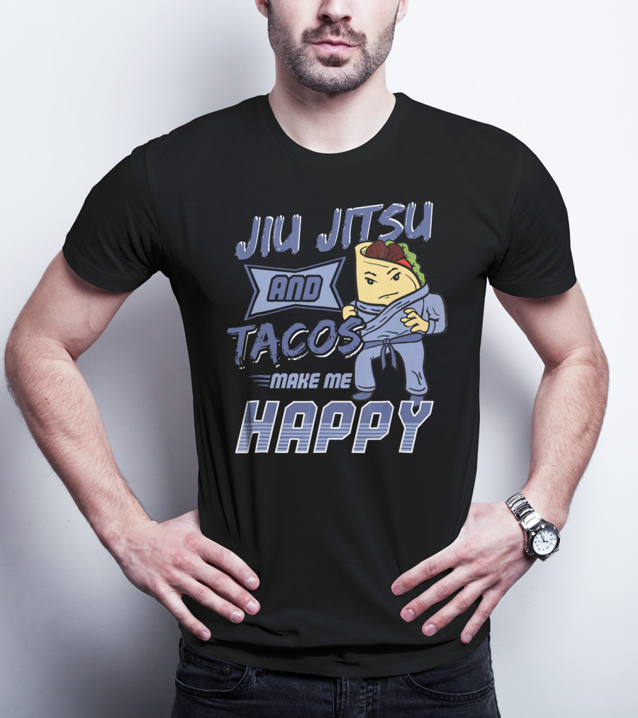 Jiu Jitsu And Tacos Make Me Happy T-Shirt