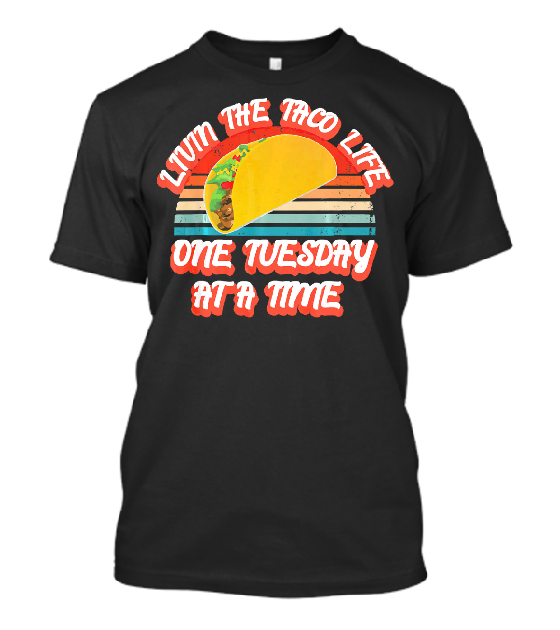 Livin The Taco Life One Tuesday At A Time Retro T-Shirt
