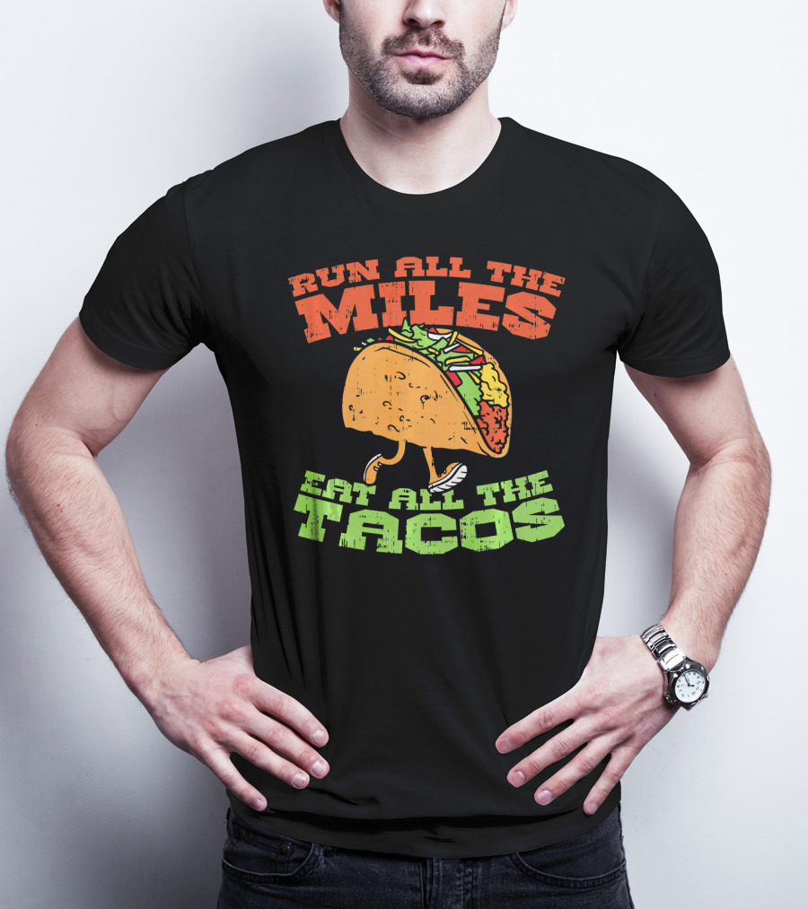 Run All The Miles Eat All The Tacos Running Taco T-Shirt