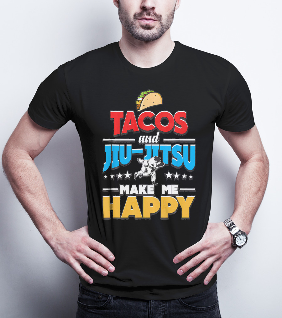 Tacos And Jiu Jitsu Make Me Happy T-Shirt
