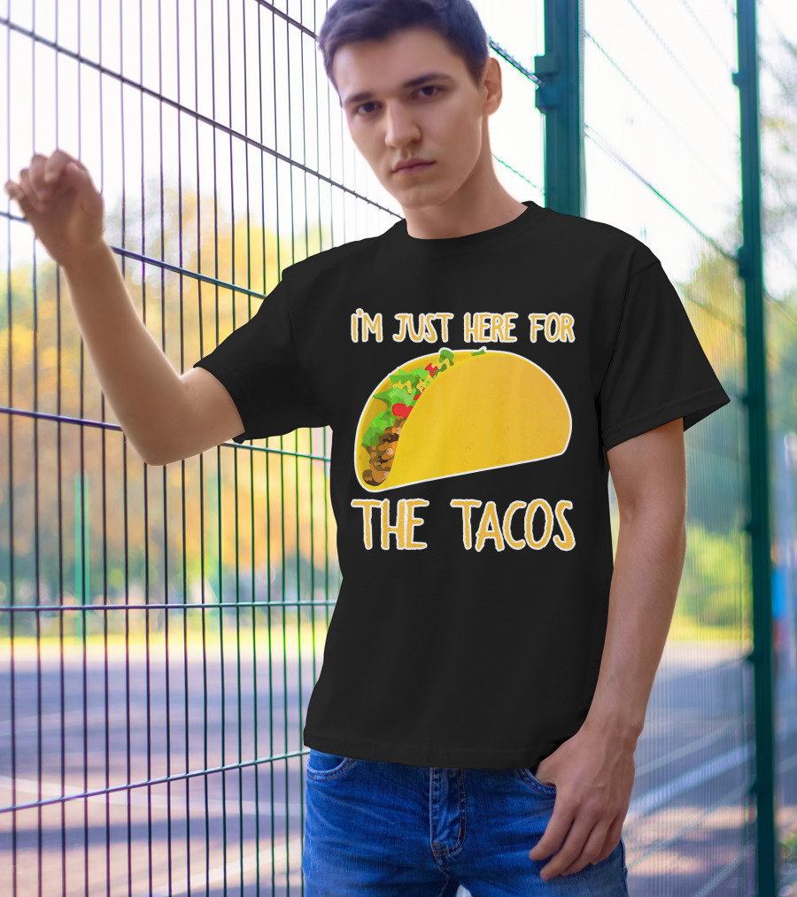 I'm Just Here For The Tacos With Taco Image T-Shirt