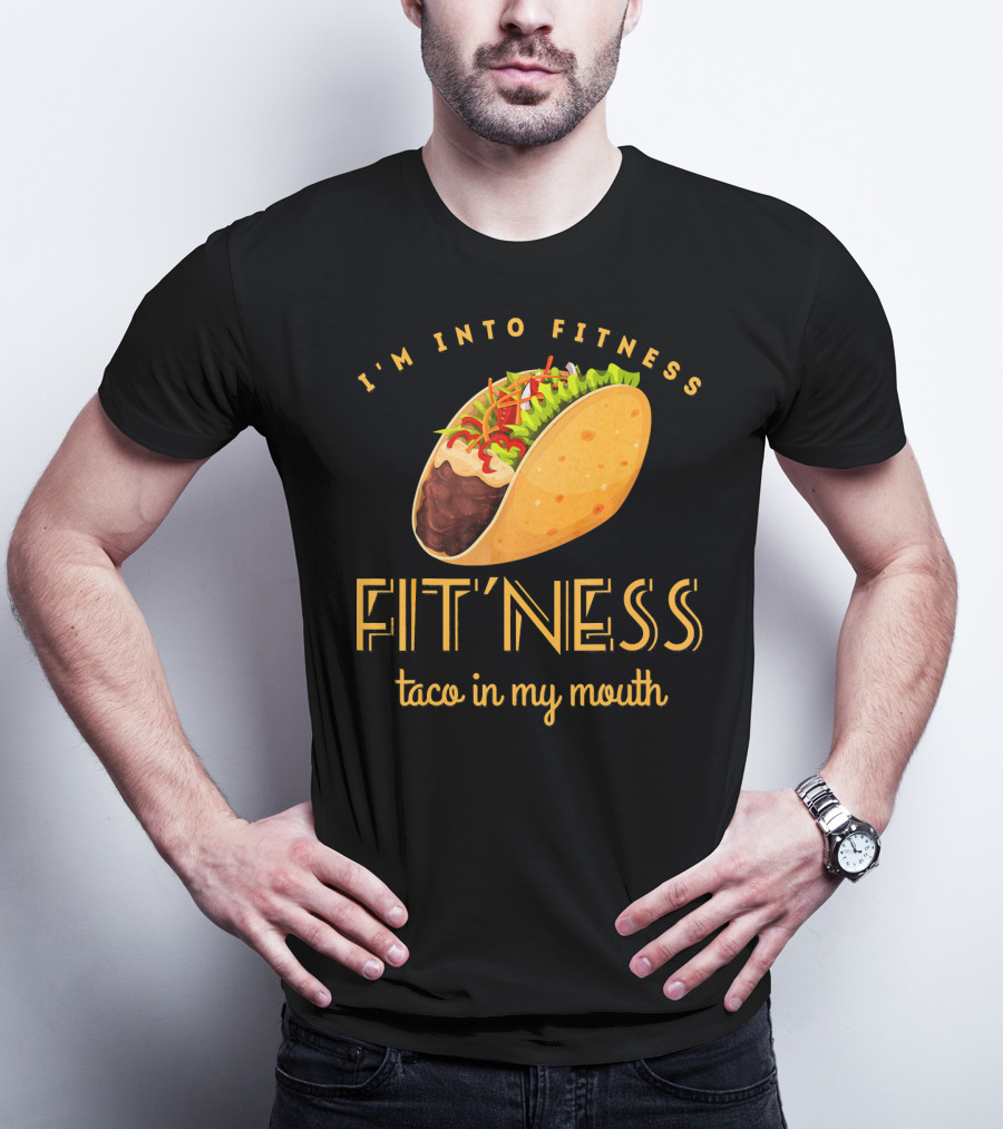 I'm Into Fitness Taco In My Mouth Gym Mexic T-Shirt