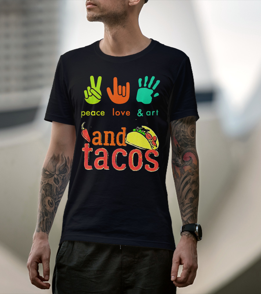 Peace Love And Art And Tacos T-Shirt