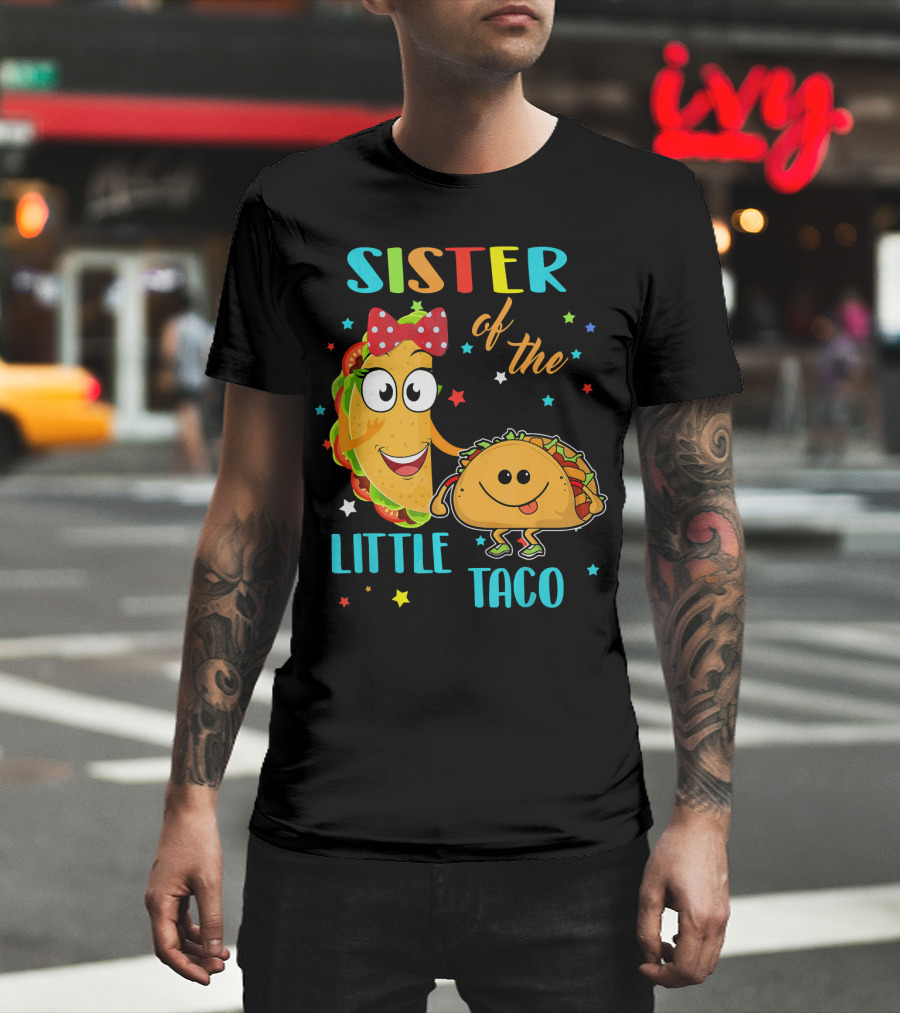 Sister Of The Little Taco T-Shirt