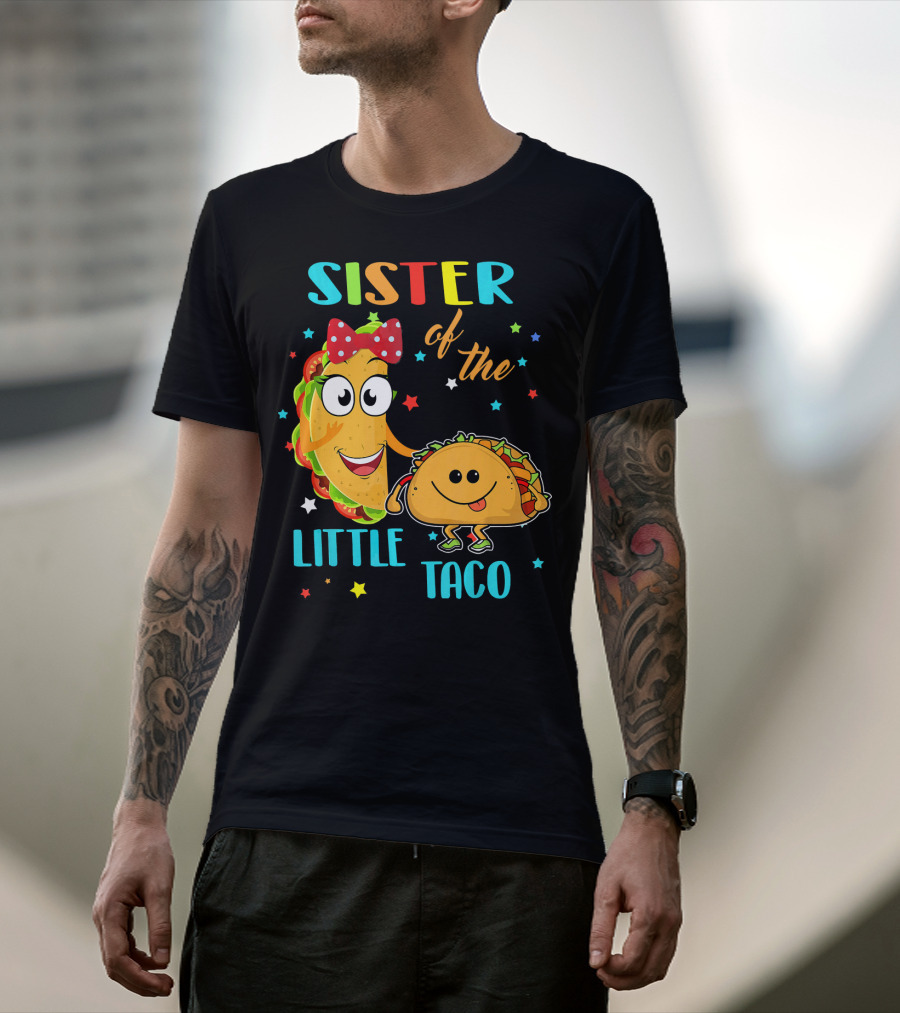 Sister Of The Little Taco T-Shirt