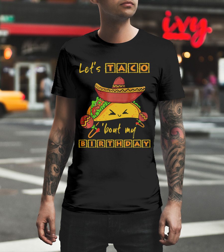 Let's Taco 'Bout My Birthday Fun Taco Party T-Shirt