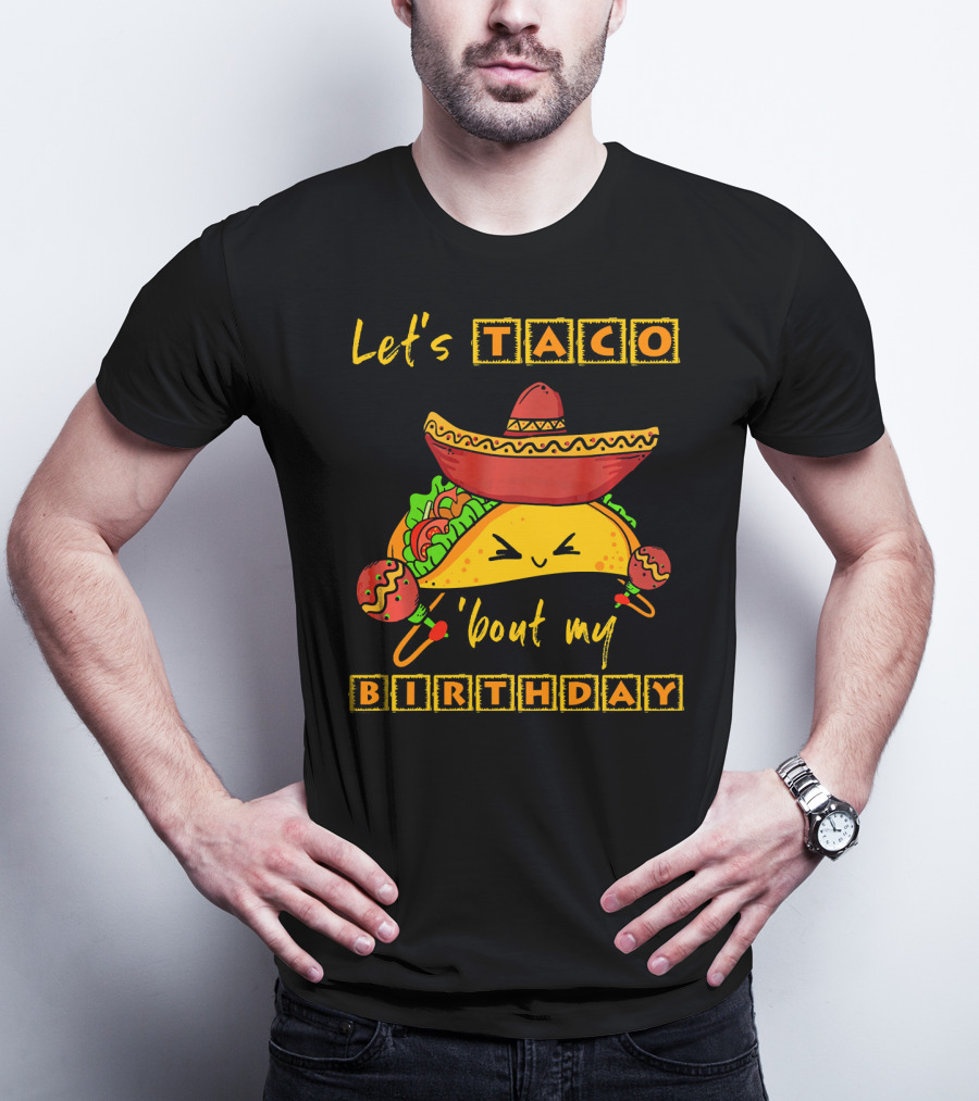 Let's Taco 'Bout My Birthday Fun Taco Party T-Shirt