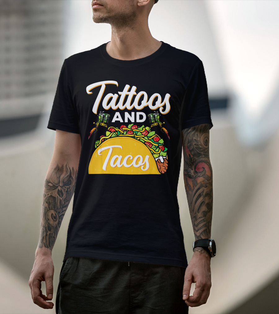 Tattoos And Tacos Ink And Mexican Cuisine Fusion T-Shirt