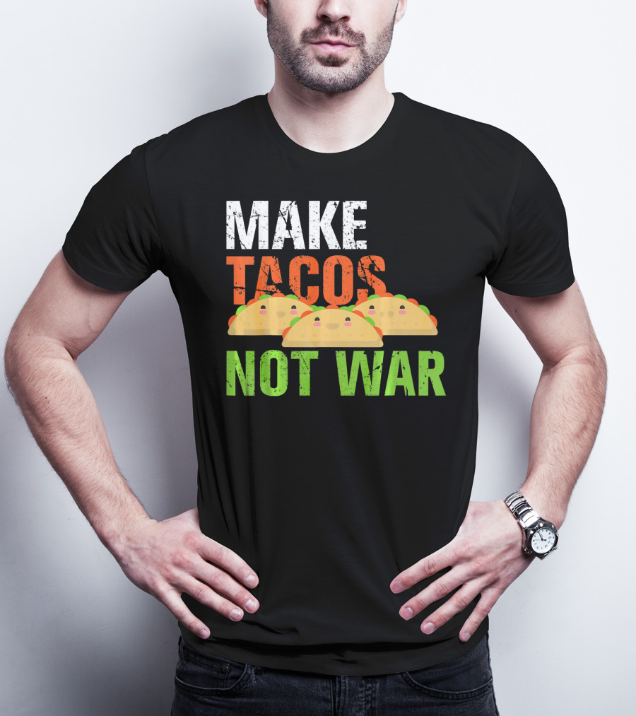 Make Tacos Not War Funny Mexic Tacos With Three Tacos T-Shirt