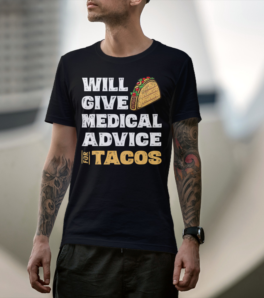 Will Give Medical Advice For Tacos Nurse T-Shirt
