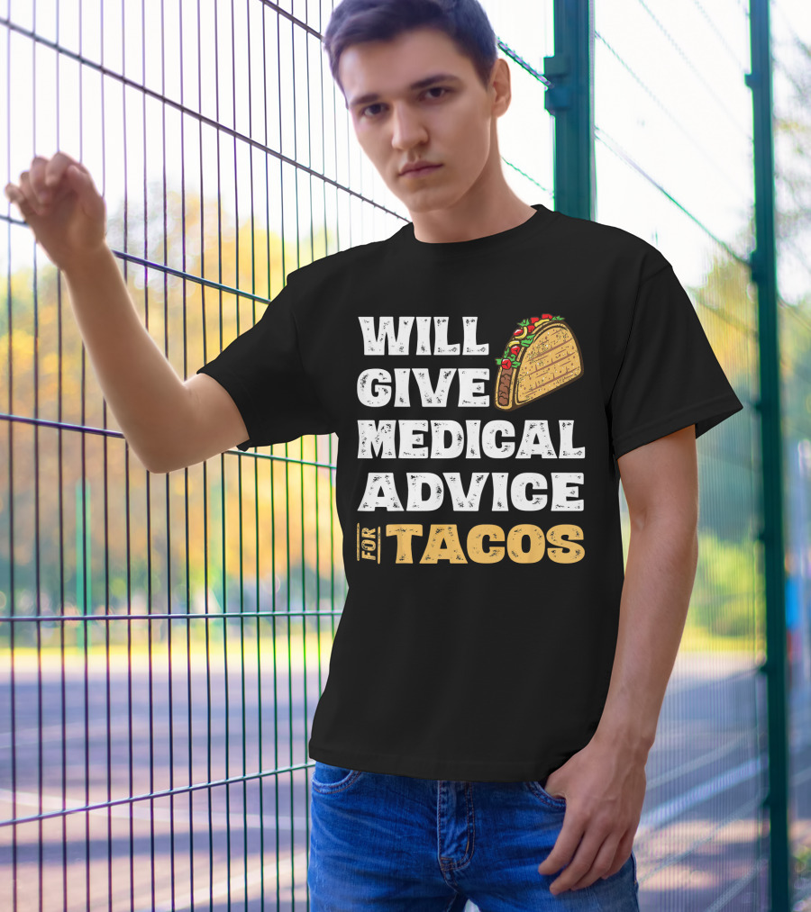 Will Give Medical Advice For Tacos Nurse T-Shirt