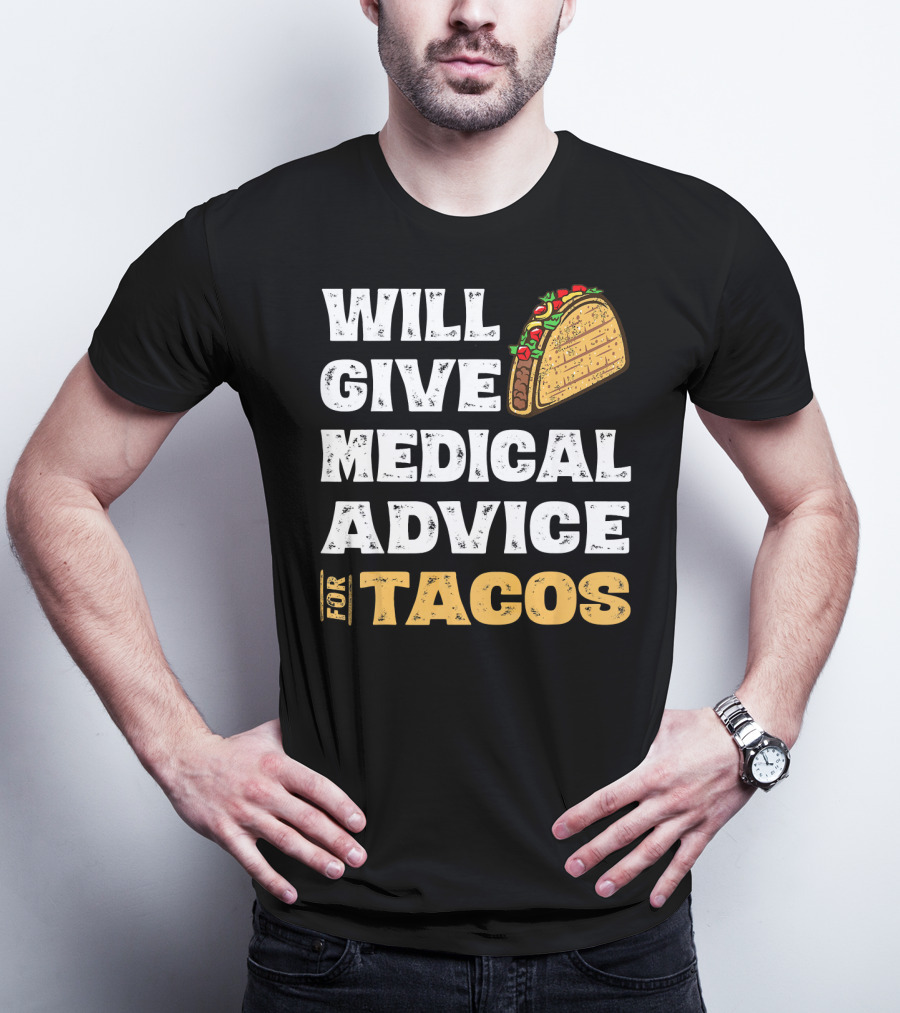 Will Give Medical Advice For Tacos Nurse T-Shirt