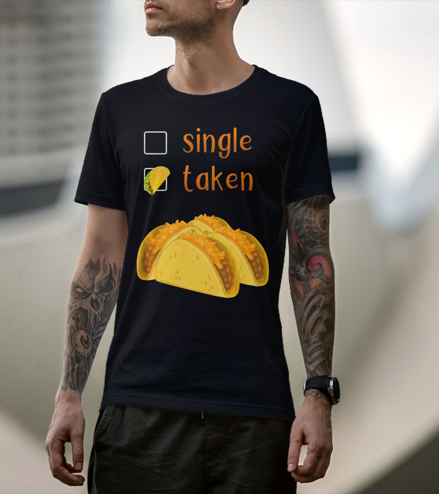 Valentines Day For Her Single Taken Chicos Tacos T-Shirt