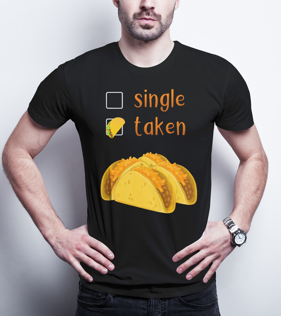 Valentines Day For Her Single Taken Chicos Tacos T-Shirt