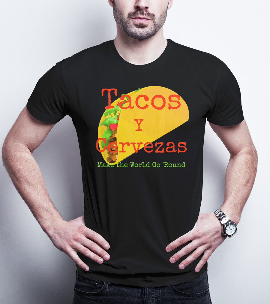 Tacos Y Cervezas Make The World Go 'Round Funny Mexican T-Shirt