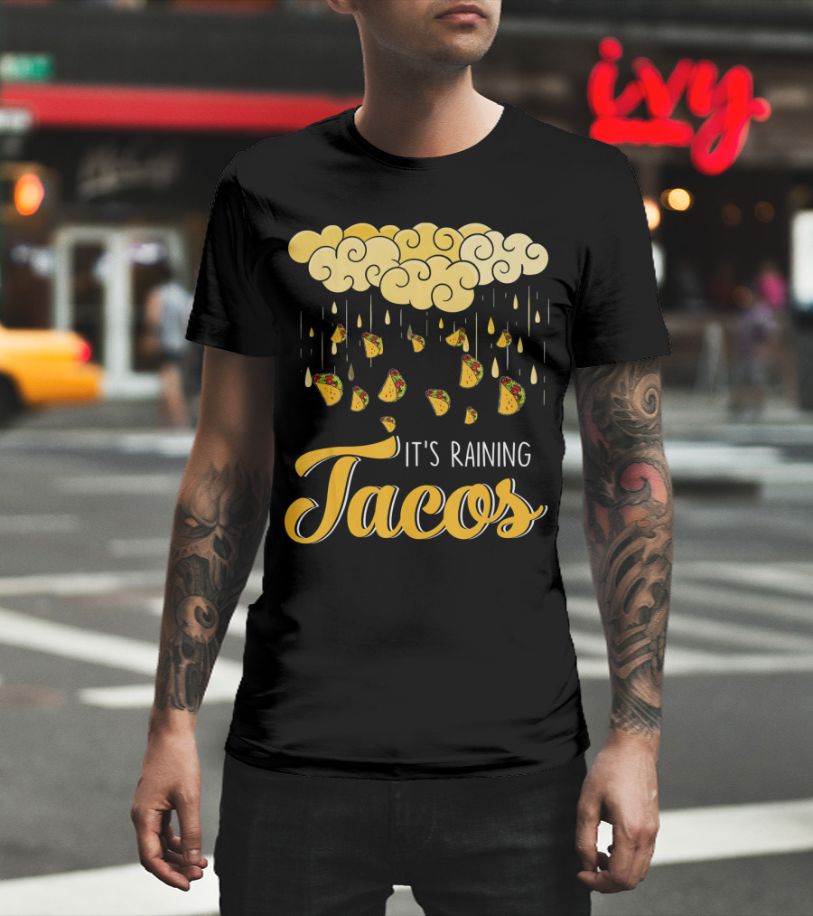 Its Raining Tacos With Cheese Cloud And Falling Tacos In Black T-Shirt