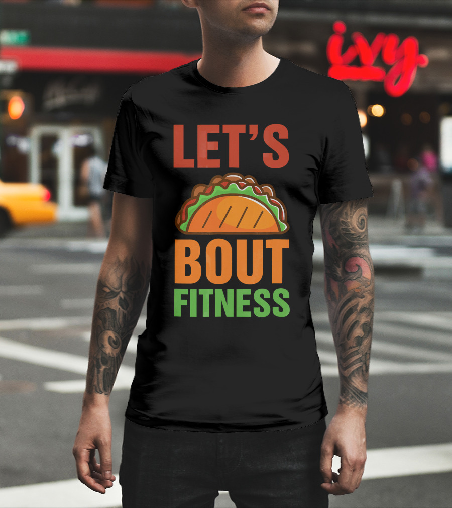 Let's Taco Talk About Fitness Funny Gym T-Shirt