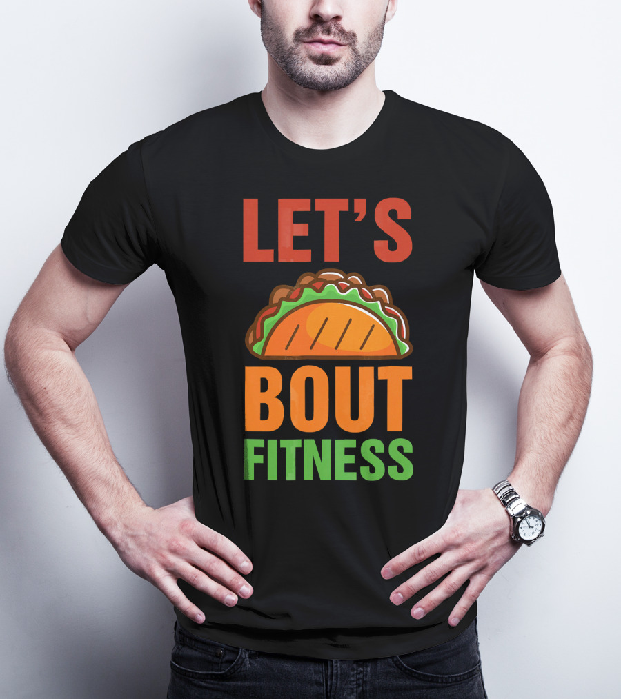 Let's Taco Talk About Fitness Funny Gym T-Shirt