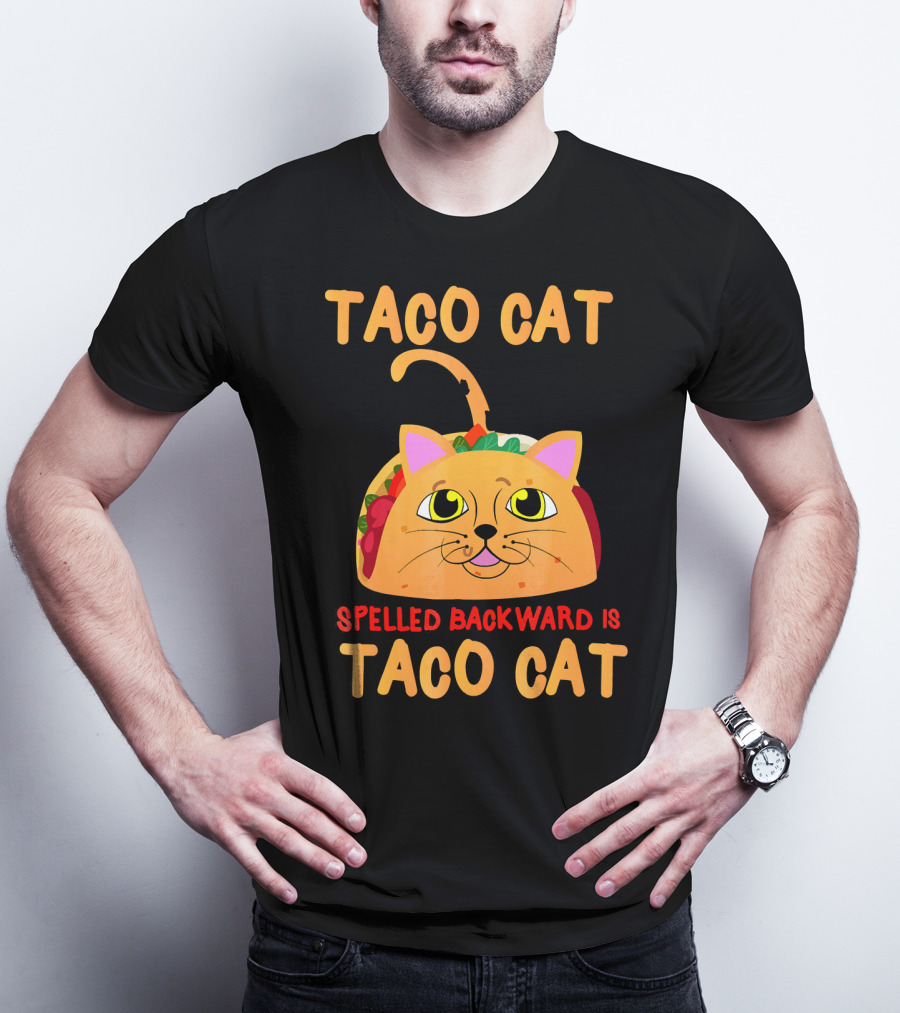 Taco Cat Spelled Backward Is Taco Cat Funny Men Women T-Shirt