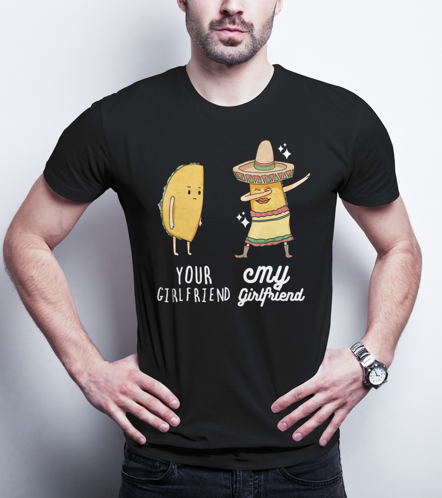 Your Girlfriend My Girlfriend Funny Taco Dab Mexican Costume T-Shirt