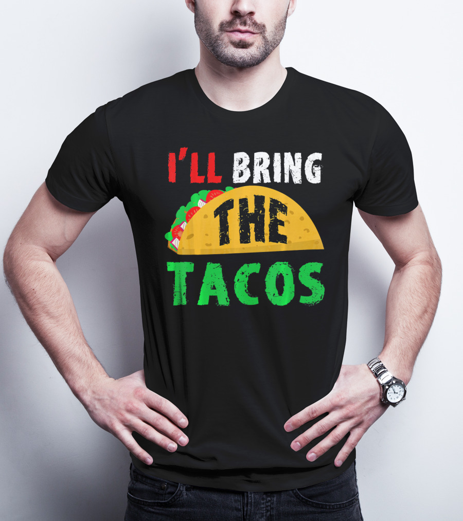 Taco Night I'll Bring The Tacos Funny Tac Fiesta T-Shirt