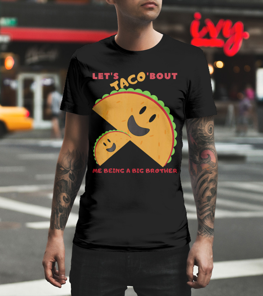 Let's Taco 'Bout Me Being A Big Brother Fun Taco T-Shirt