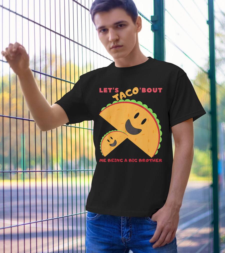 Let's Taco 'Bout Me Being A Big Brother Fun Taco T-Shirt