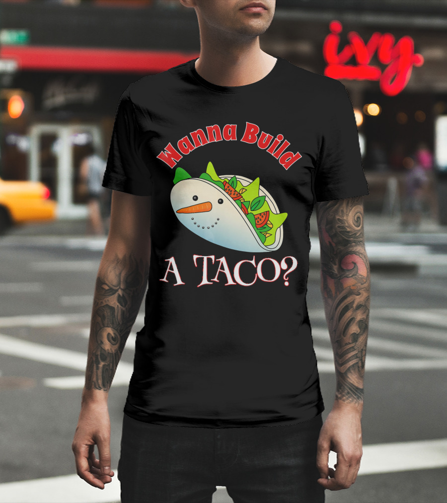 Wanna Build A Taco? Funny Christmas Snowman Taco T-Shirt