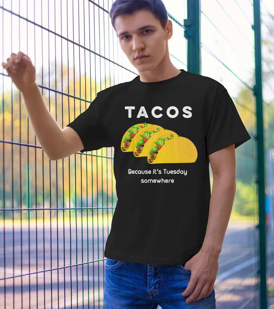 Tacos Because It's Tuesday Somewhere Fun Art With Yellow Shells T-Shirt