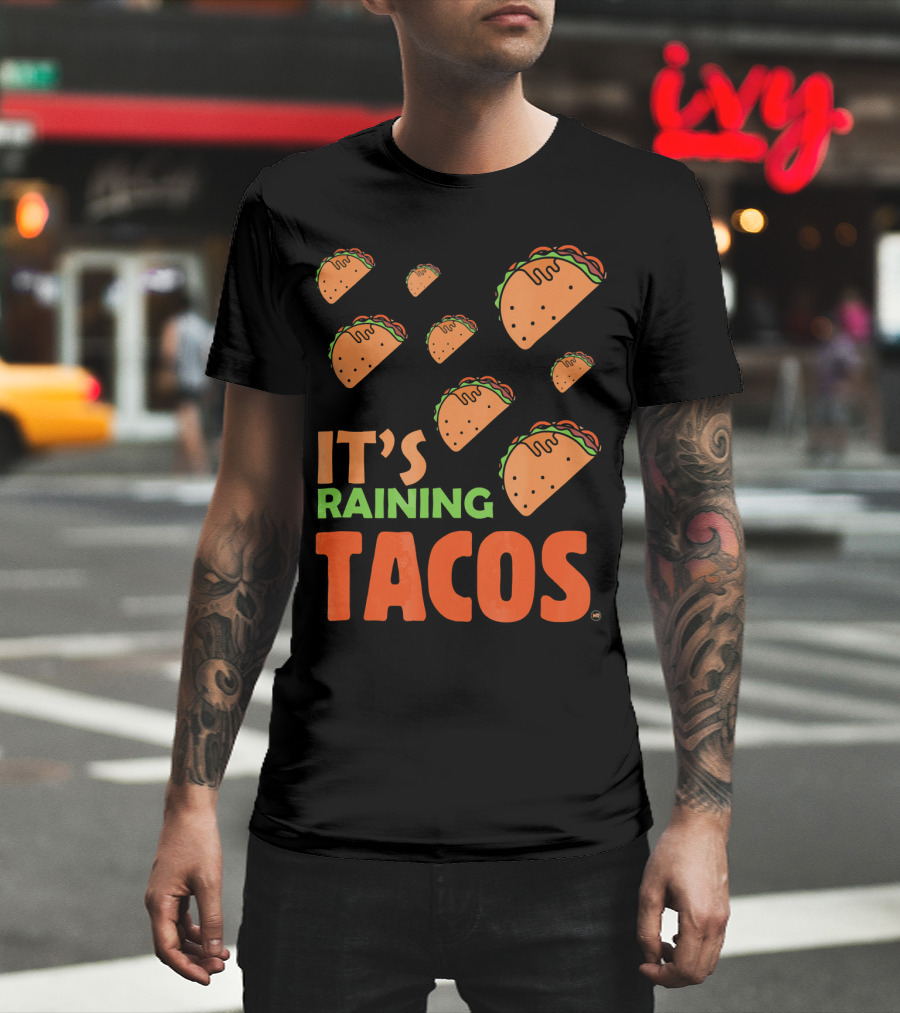 It's Raining Tacos It's Raining Tacos It's Raining Tacos T-Shirt