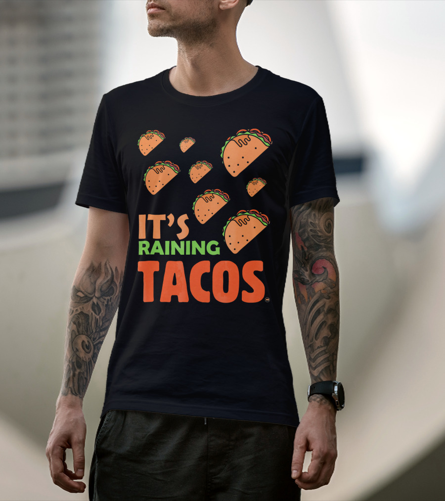 It's Raining Tacos It's Raining Tacos It's Raining Tacos T-Shirt