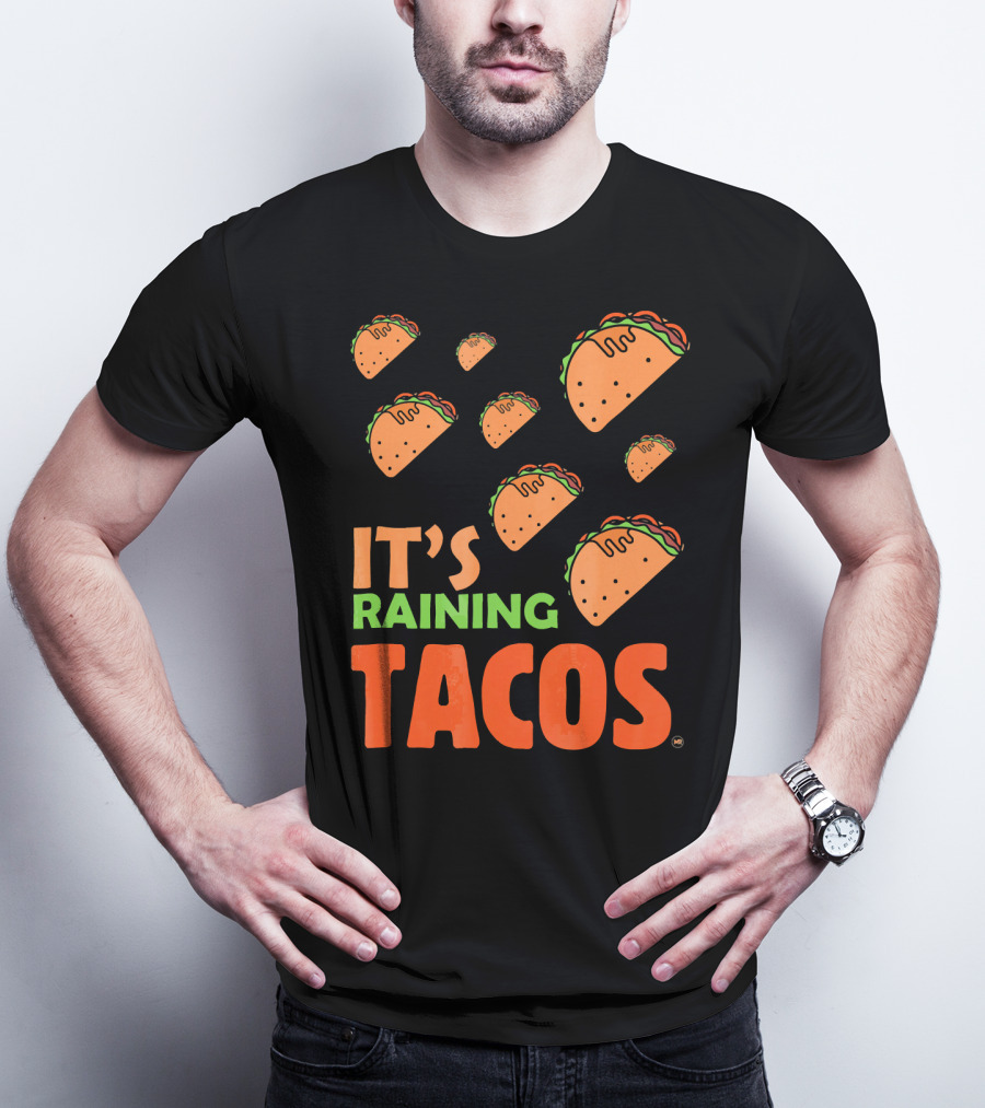 It's Raining Tacos It's Raining Tacos It's Raining Tacos T-Shirt