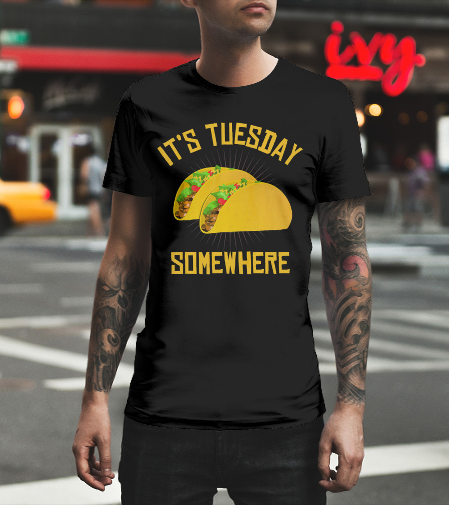 It's Tuesday Somewhere Tacos T-Shirt