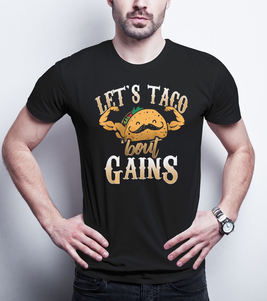 Let's Taco Bout Gains Funny Taco Gym Fitness T-Shirt