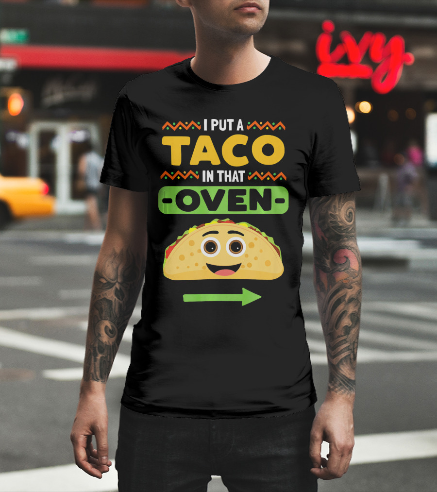 I Put A Taco In That Oven Emoji Arrow T-Shirt