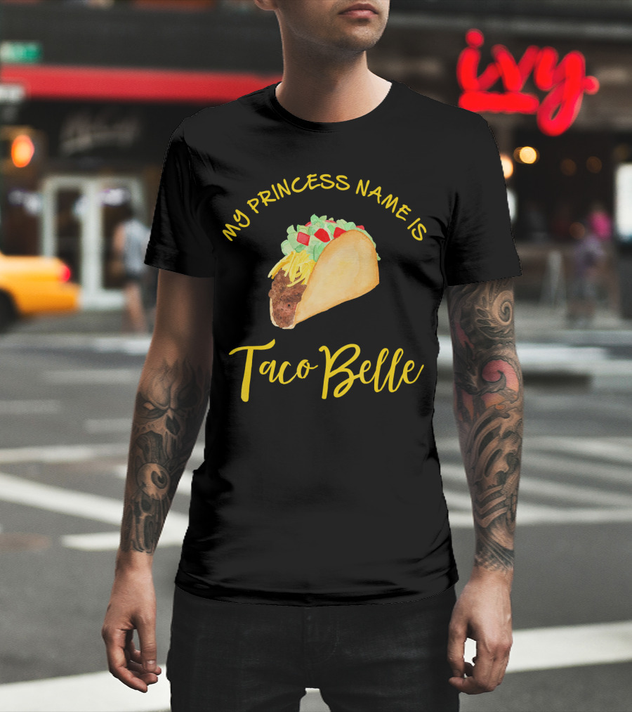My Princess Name Is Taco Belle T-Shirt