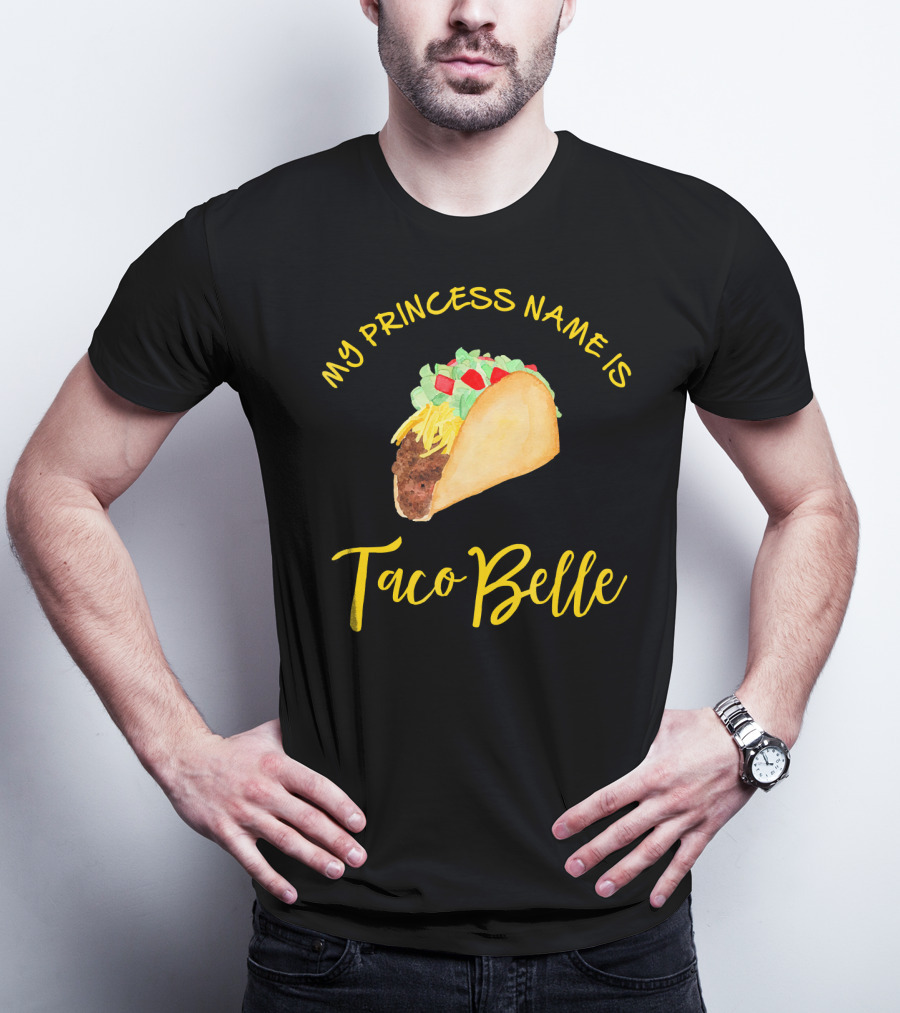 My Princess Name Is Taco Belle T-Shirt