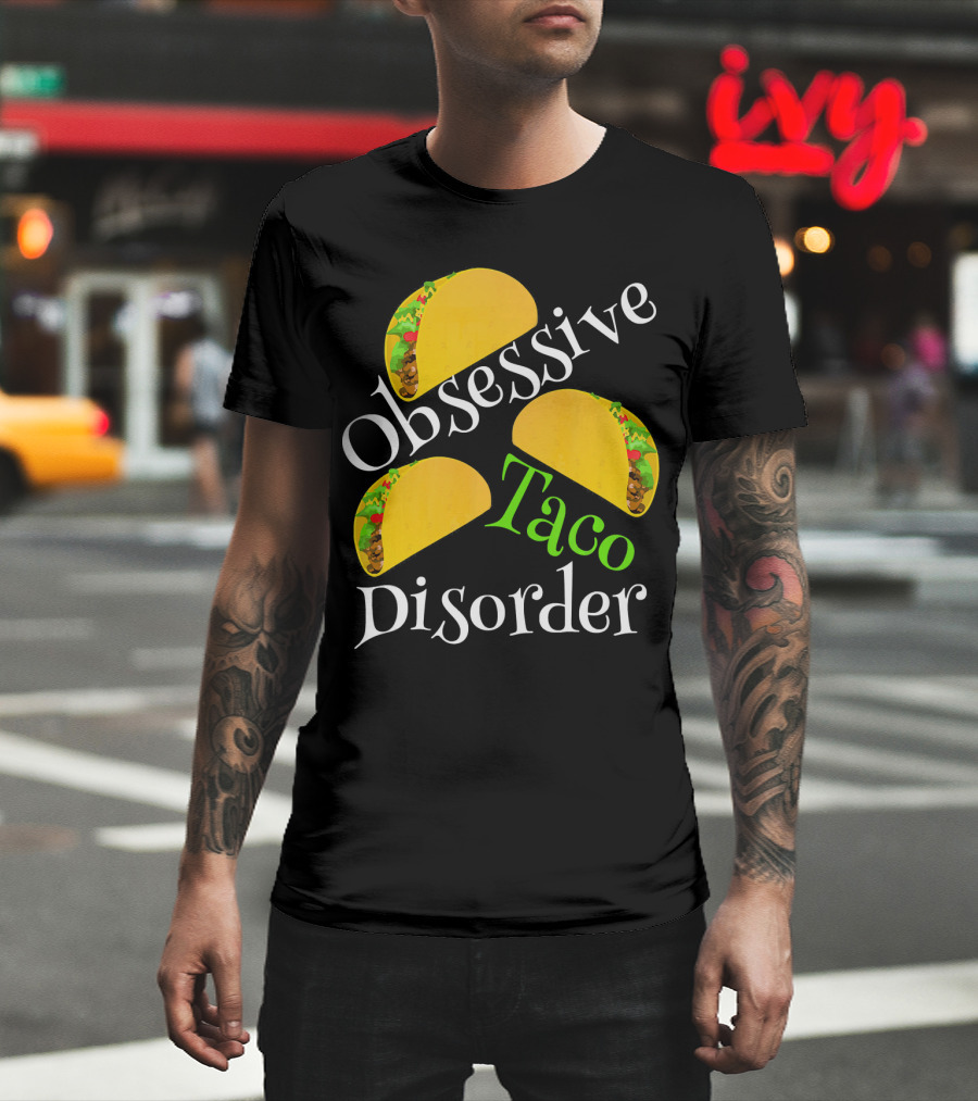 Obsessive Taco Disorder Funny Tacos T-Shirt