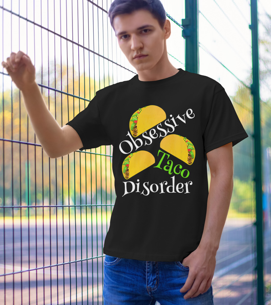 Obsessive Taco Disorder Funny Tacos T-Shirt