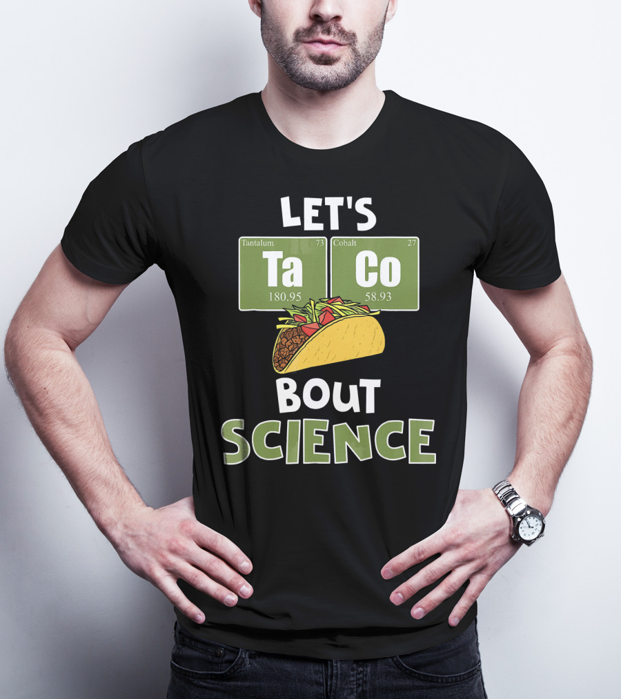 Let's Taco 'Bout Science With Tantulum And Cobalt Elements T-Shirt