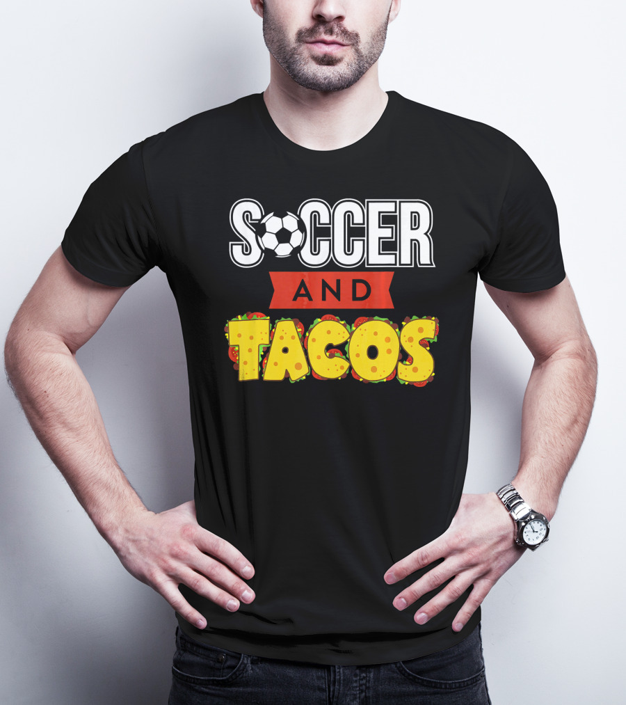 Soccer And Tacos Soccer Player Humor Taco Love T-Shirt