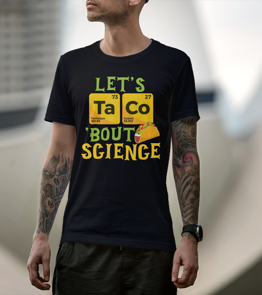 Let's Ta CO Tantalum Cobalt 'Bout Science T-Shirt