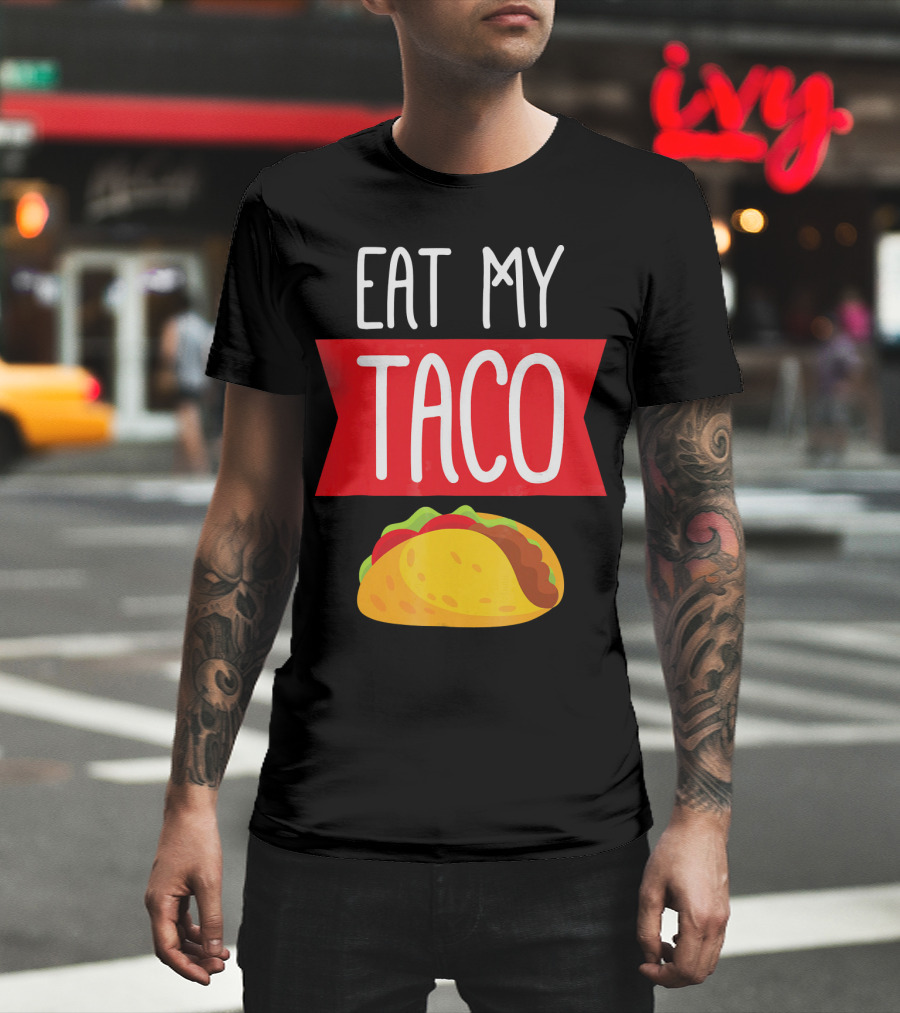 Eat My Taco T-Shirt