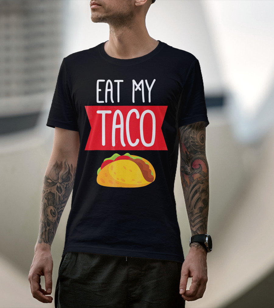 Eat My Taco T-Shirt