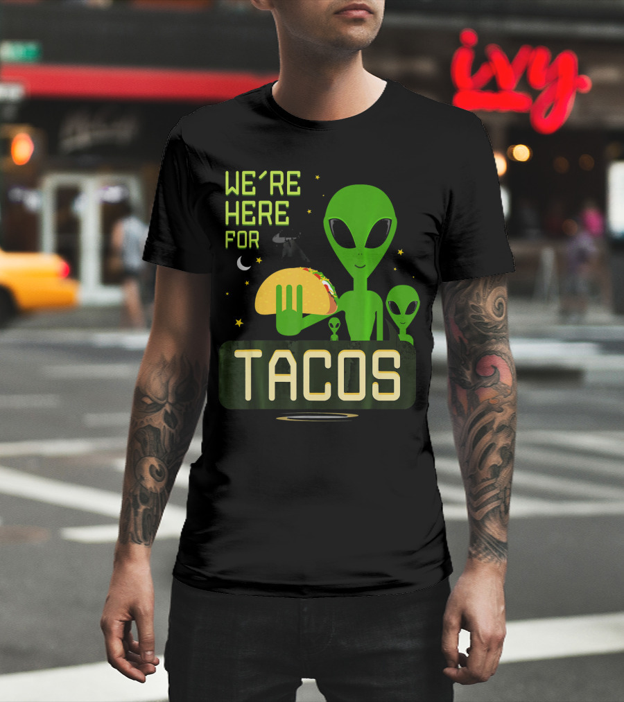 We're Here For Tacos Funny Alien UFO Holding Taco T-Shirt