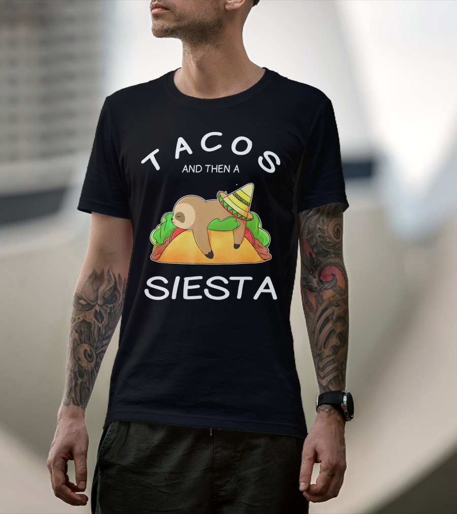 Sloth Napping On Taco With Sombrero Tacos And Then A Siesta T-Shirt