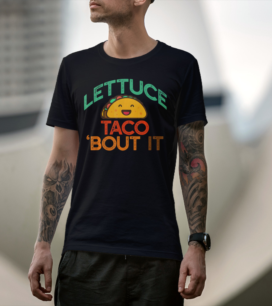 LETTUCE TACO BOUT IT Funny Pun Meme T-Shirt